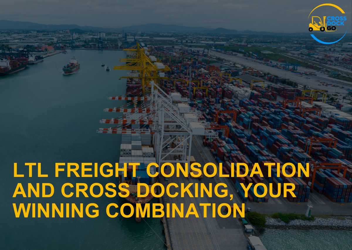 LTL Freight Consolidation and Cross-Docking, Your Winning Combination - CrossDockGo